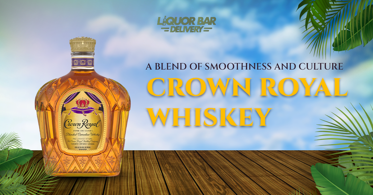 The Legacy and Smooth Taste of Crown Royal Whiskey